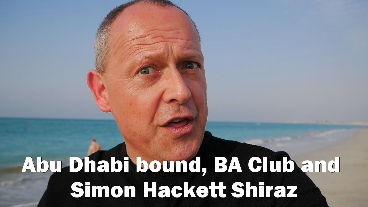 Abu Dhabi bound, BA Club and Simon Hackett Shiraz - RogVLOG - 5