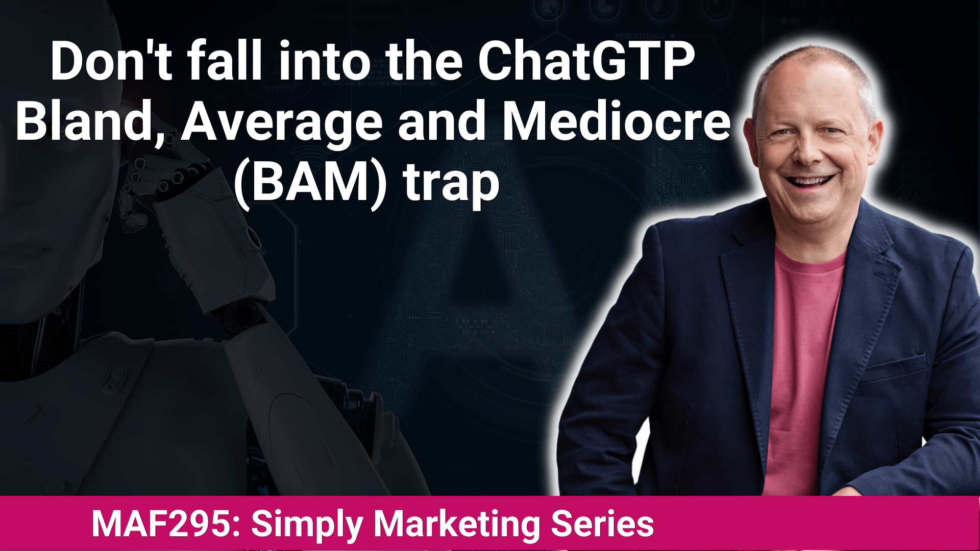 Don't fall into the ChatGTP bland, average and mediocre (BAM) trap - MAF295